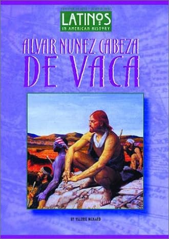Alvar Nunez Cabeza de Vaca - Mitchell Lane Publishers