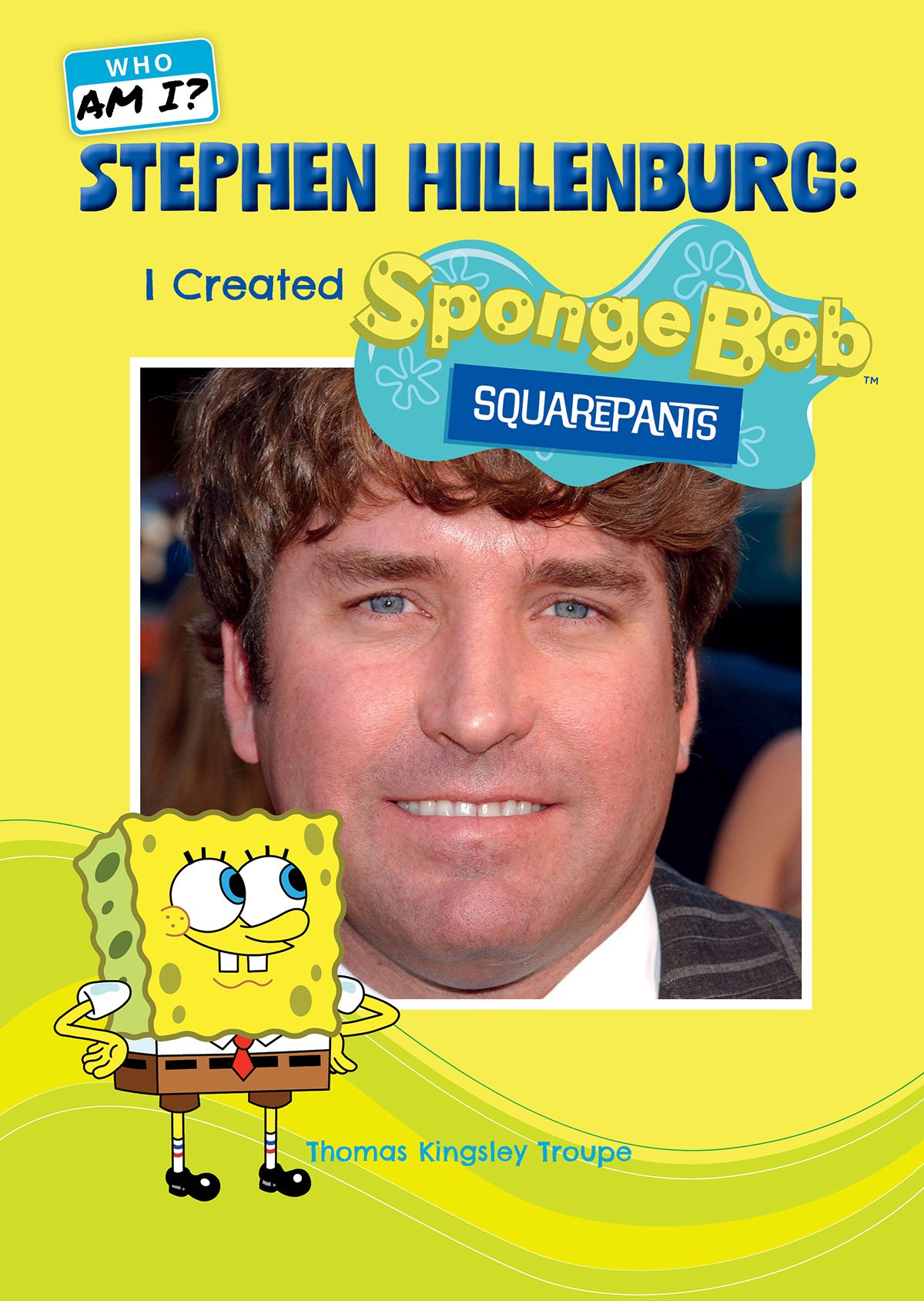 Stephen Hillenburg: I Created SpongeBob Squarepants - Mitchell Lane ...